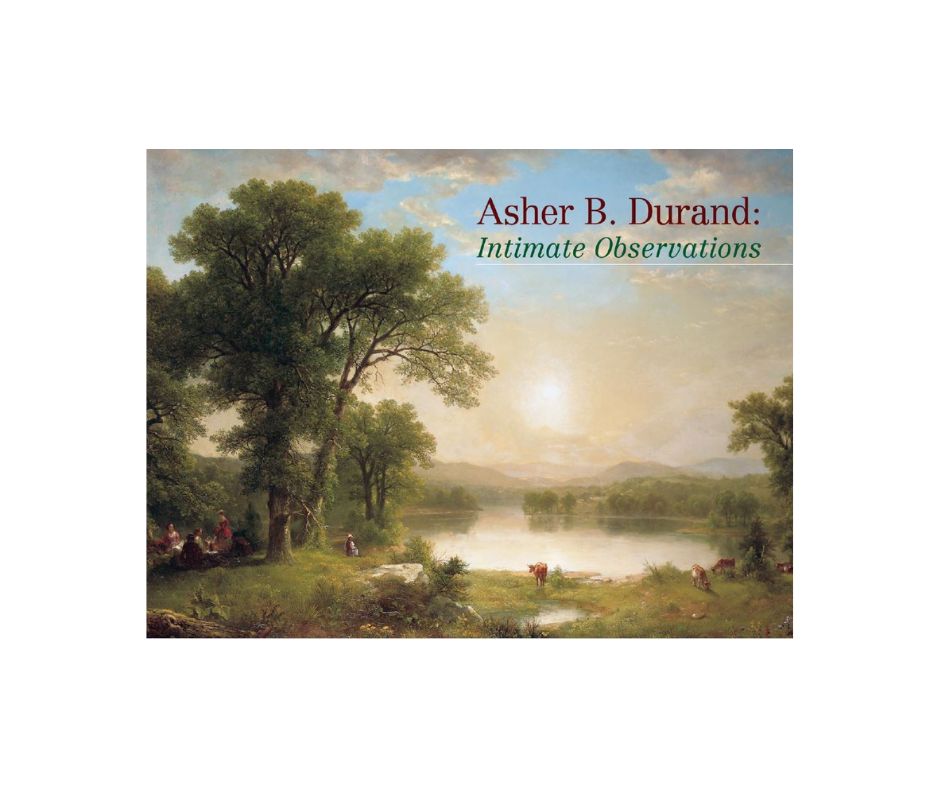 Asher B. Durand: Intimate Observations | Shop | Thomas Cole National ...